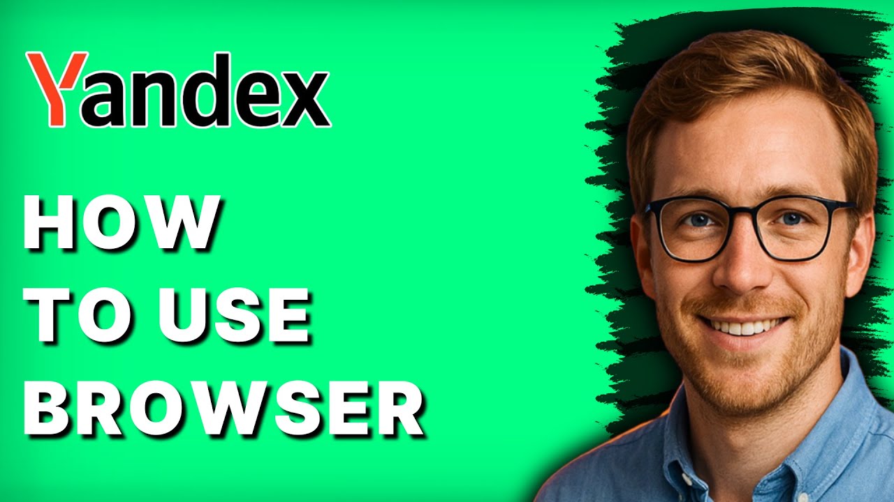 How to Use Yandex Browser [2026 Full Guide]