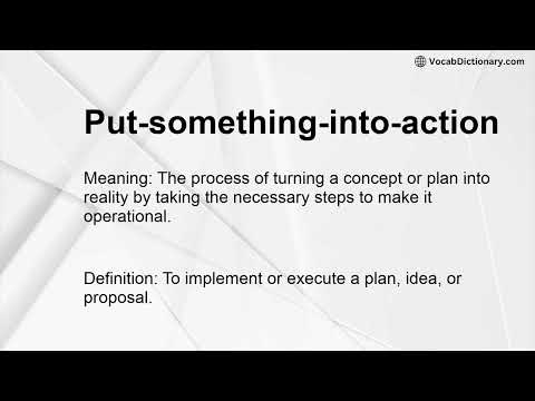 Put-something-into-action Meaning