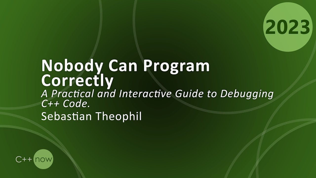 Debugging C++ Code: A Practical and Interactive Guide - Sebastian Theophil - CppNow 2023