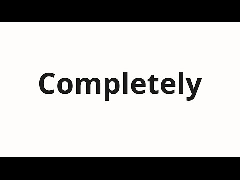 How to pronounce Completely