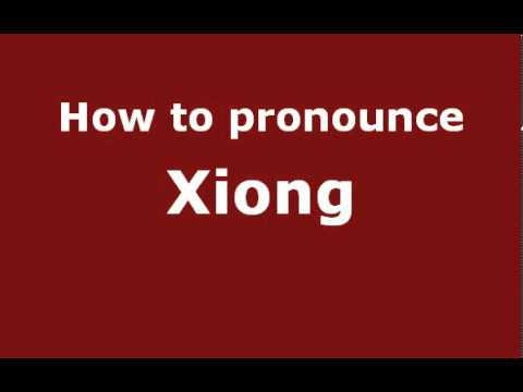 How to Pronounce Xiong - PronounceNames.com