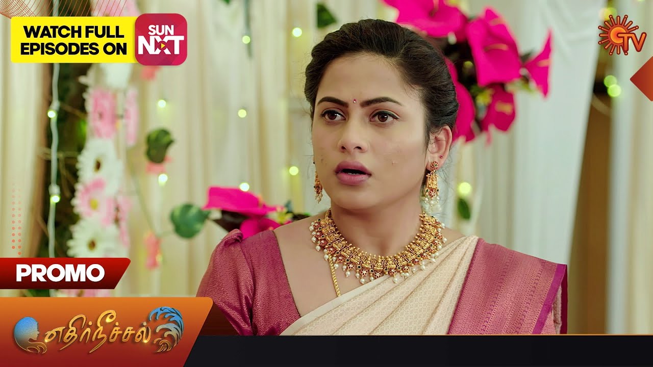 Sun TV Serial: Ethir Neechal Today Promo | Watch Ethir Neechal Serial ...