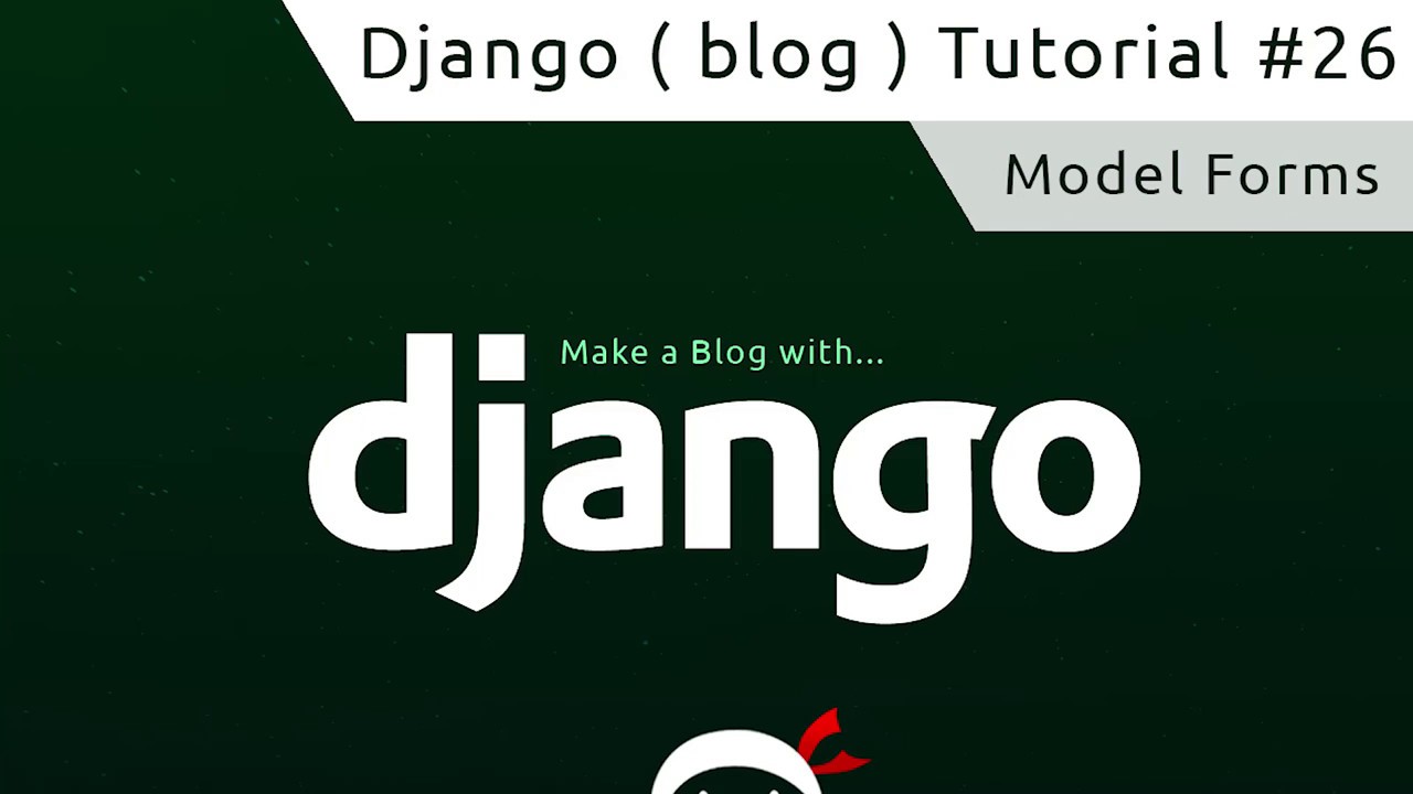 Django Tutorial #26 - Model Forms