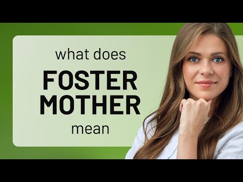 Foster mother • what is FOSTER MOTHER meaning