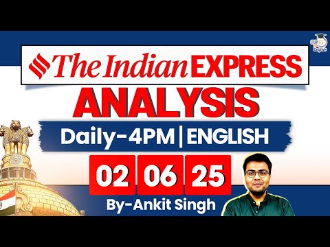 The Indian Express Analysis | 2 June 2025 | Daily Newspaper Analysis | UPSC CSE 2025