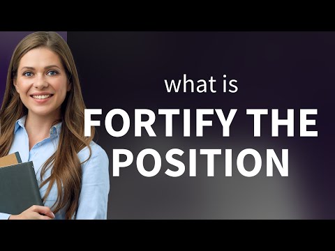 Fortify Your English: Understanding "Fortify the Position"
