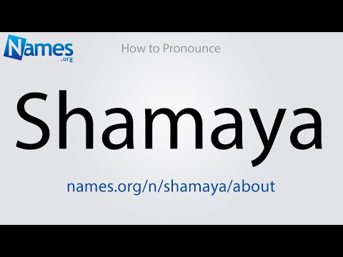 How to Pronounce Shamaya