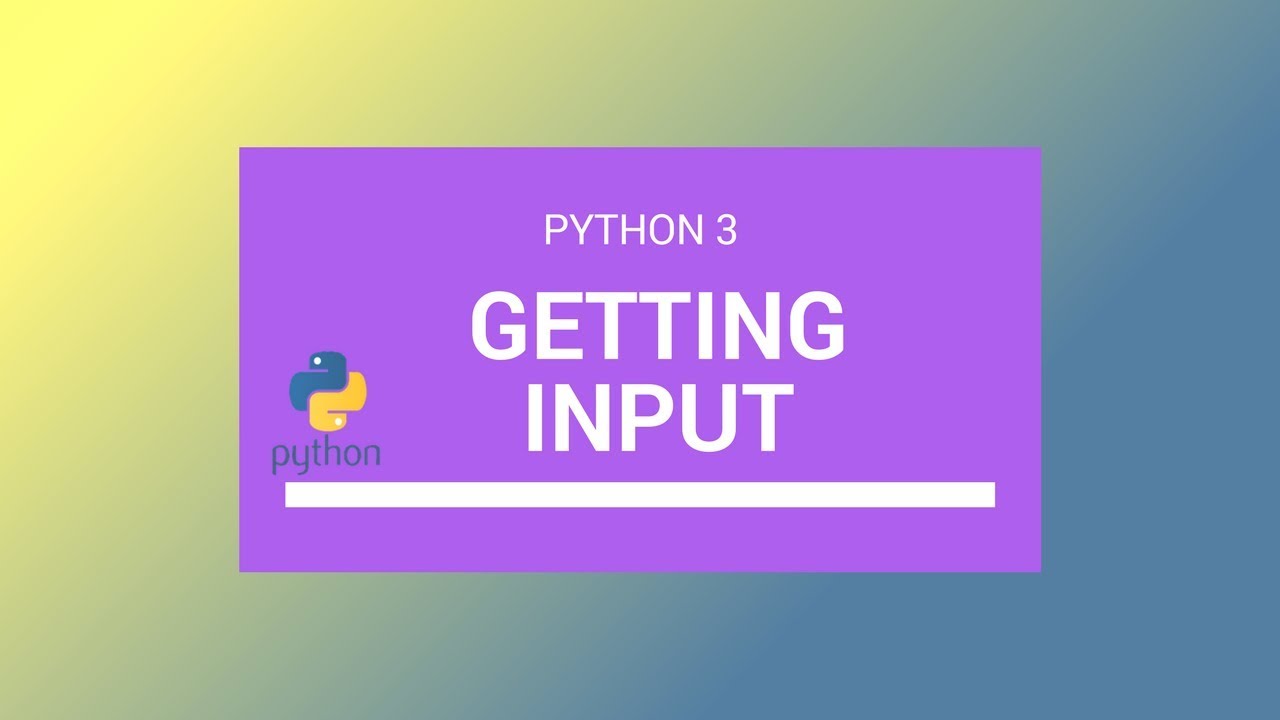 Python 3 Tutorial 2018 [#9] Getting User Input