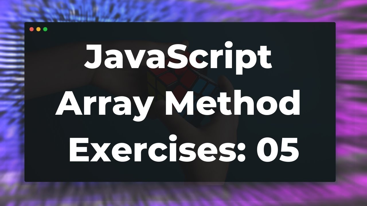 JavaScript Array Method Exercises 05