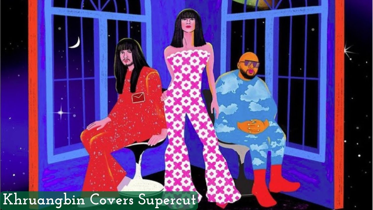 Khruangbin Covers Supercut