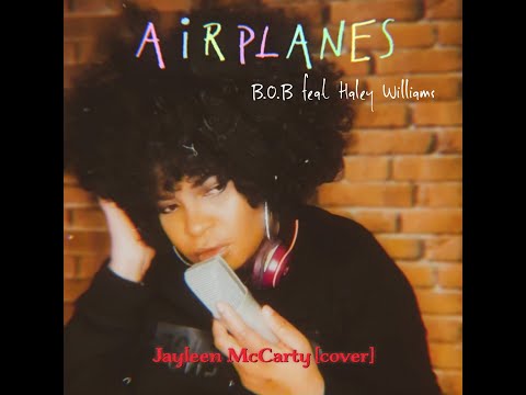 B.O.B feat Hayley Williams -AIRPLANES | Cover by Jayleen McCarty