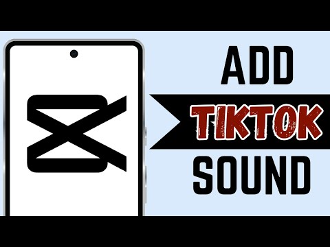 How To Add TikTok Sounds Into CapCut Full Guide