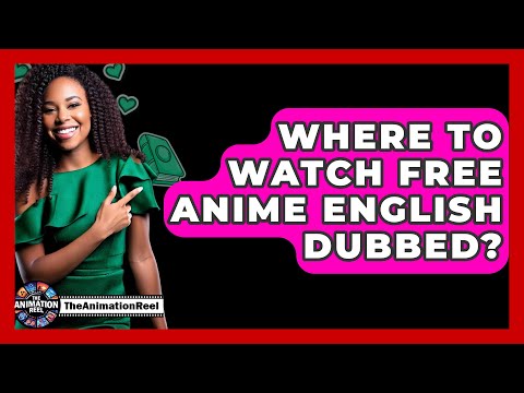Where To Watch Free Anime English Dubbed? - The Animation Reel