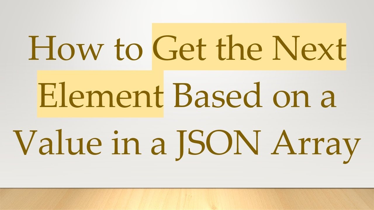 How to Get the Next Element Based on a Value in a JSON Array