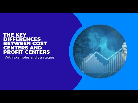 The Key Differences Between Cost Centers and Profit Centers - With Examples and Strategies