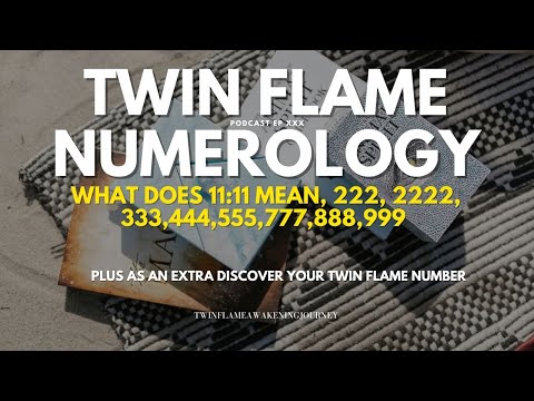 Twin Flame Numbers: 11:11, 222, 333, 444 & Your Own Twin Flame Path Number that NO ONE TELLS YOU