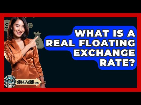 What Is A Real Floating Exchange Rate? - AssetsandOpportunity.org