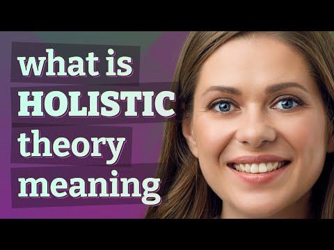 Holistic theory | meaning of Holistic theory