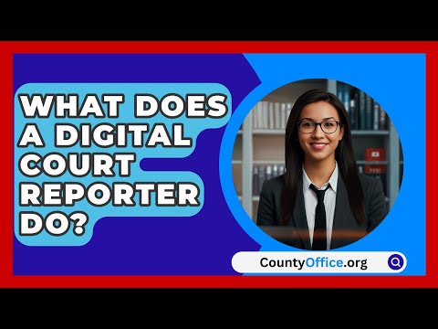 What Does A Digital Court Reporter Do? - CountyOffice.org