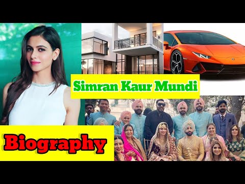 Simran Kaur Mundi Biography 2023, Age,Family,Lifestyle,Husband | Simran Kaur Mundi Height, Net worth