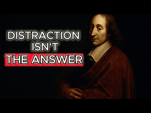 Pascal On Why Distraction Is The Root Of All Misery