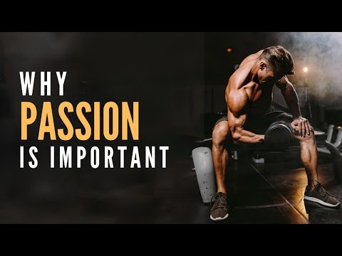 Why passion is important - Motivational Speech