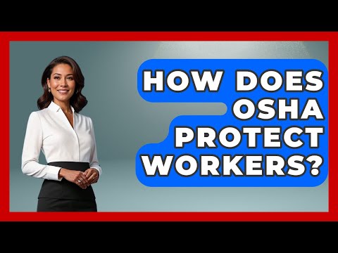 How Does OSHA Protect Workers? - Socialism Explained