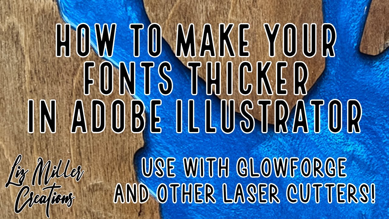 How to make fonts thicker in Adobe Illustrator for laser cutting on the Glowforge