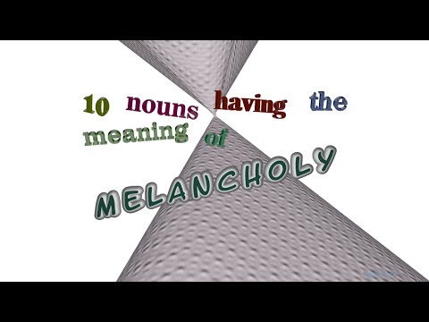 melancholy - 11 nouns which mean melancholy (sentence examples)