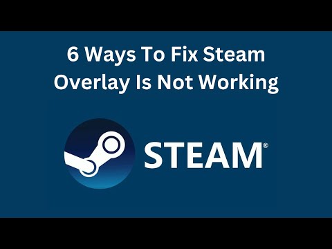 6 Ways To Fix Steam Overlay Is Not Working