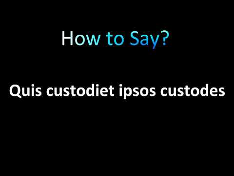 How to Pronounce Quis custodiet ipsos custodes (Correctly!)