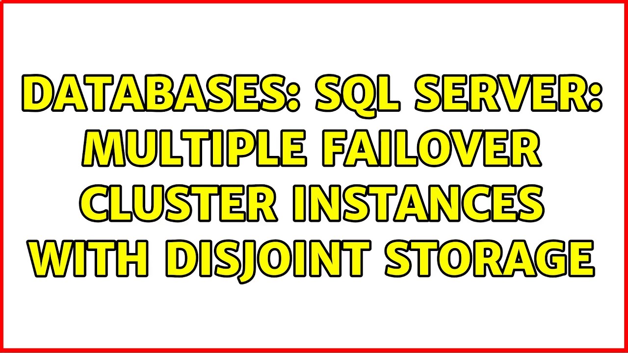 Databases: SQL Server: multiple failover cluster instances with disjoint storage
