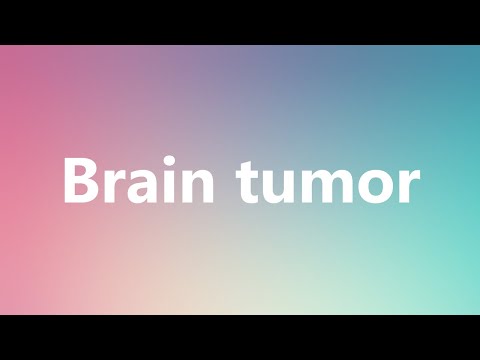 Brain tumor - Medical Definition and Pronunciation