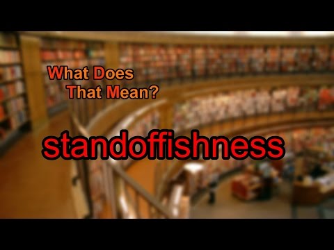 What does standoffishness mean?