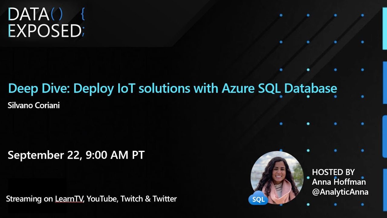 Deep Dive: Deploy IoT solutions with Azure SQL Database | Data Exposed Live