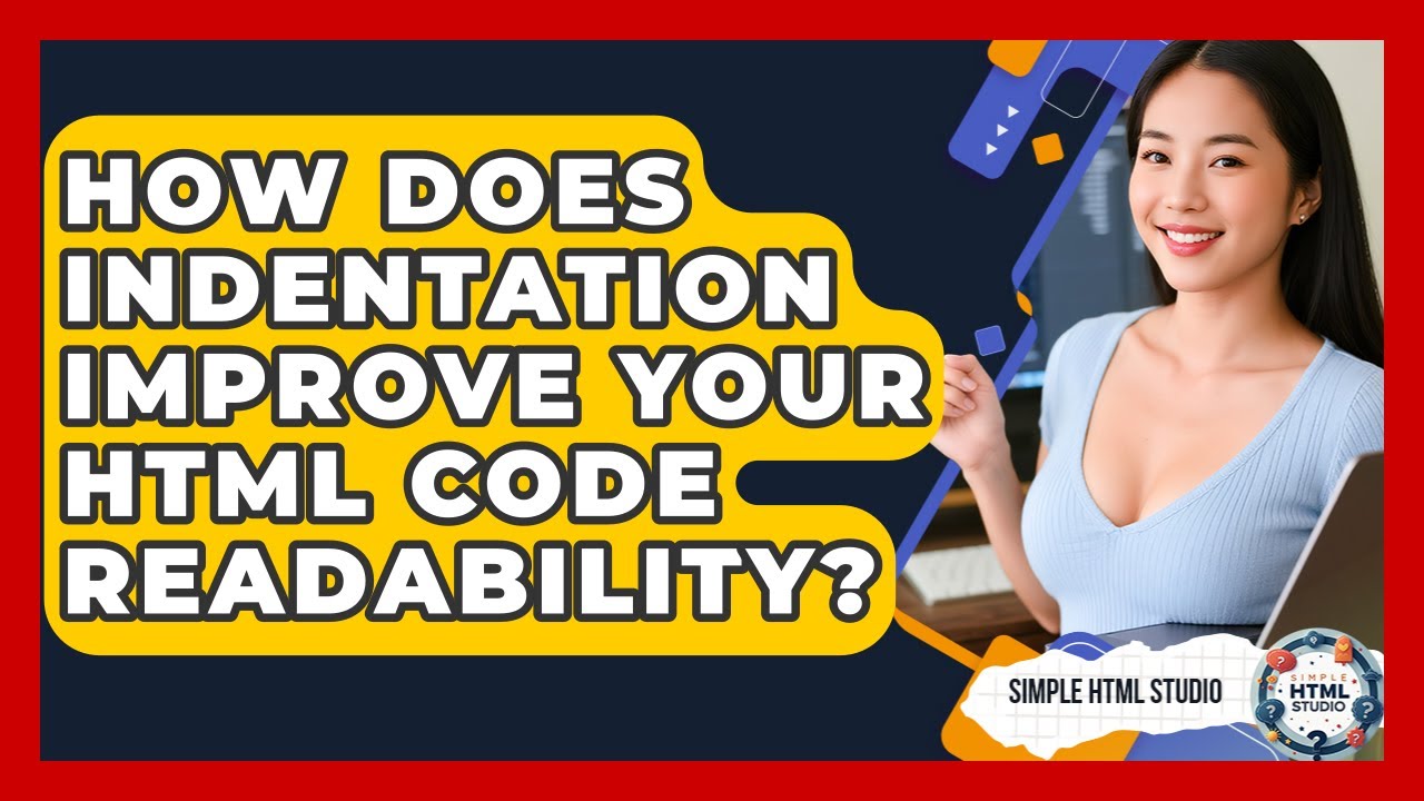 How Does Indentation Improve Your HTML Code Readability? - Simple HTML Studio
