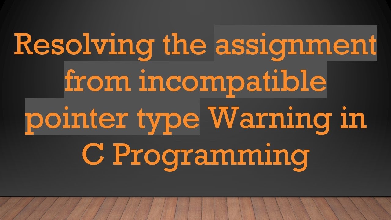 Resolving the assignment from incompatible pointer type Warning in C Programming
