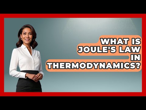 What Is Joule's Law In Thermodynamics? - Chemistry For Everyone