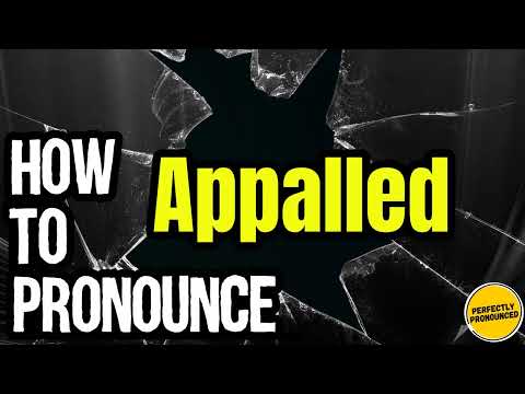 How To Pronounce Appalled? (CORRECTLY) Meaning & Pronunciation