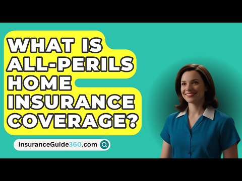 What Is All-Perils Home Insurance Coverage? - InsuranceGuide360.com