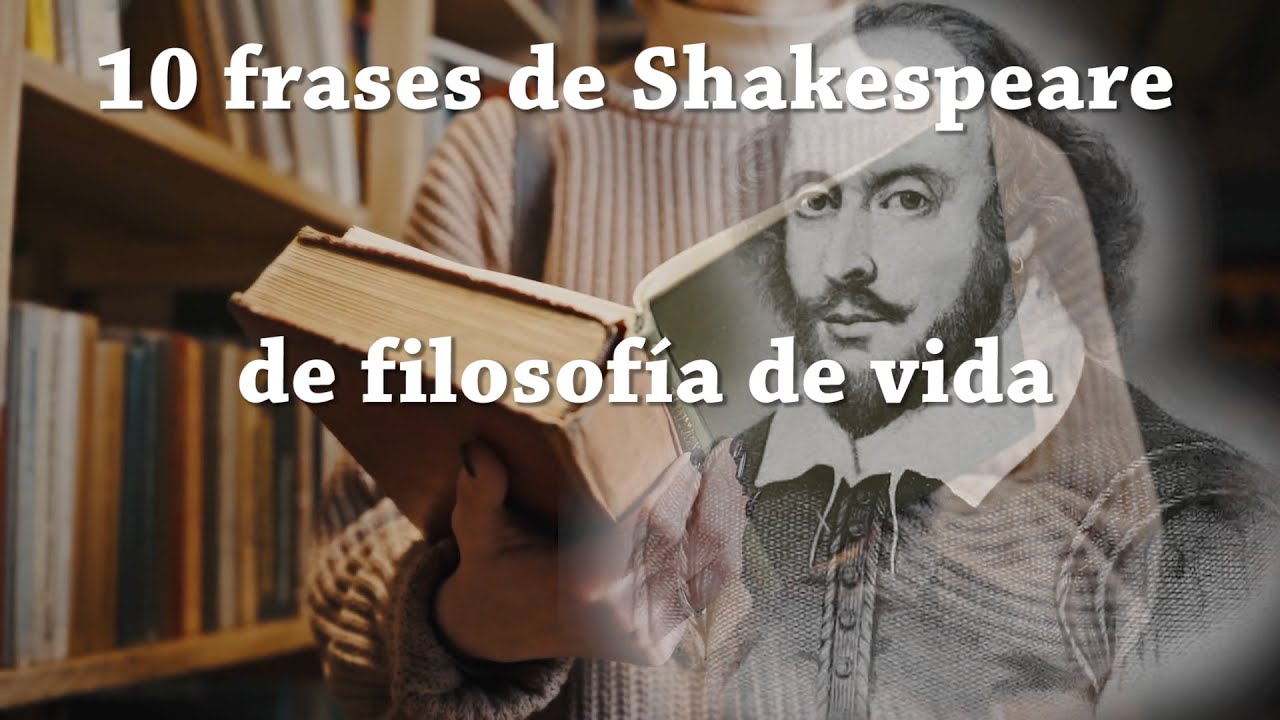 10 frases de Shakespeare de filosofía de vida