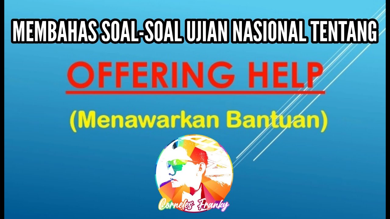 Materi Menawarkan Jasa/Bantuan. (OFFERING HELP) Pembahasan Soal2. Materi Kelas 12 SMA SMK.