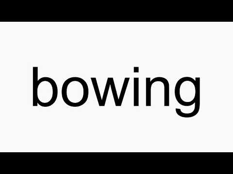 How to pronounce bowing