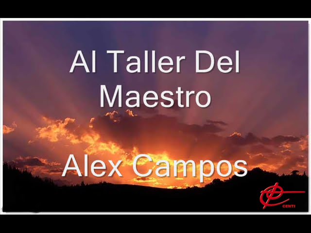 Alex Campos – Al Taller Del Maestro - Videos YouTube Música
