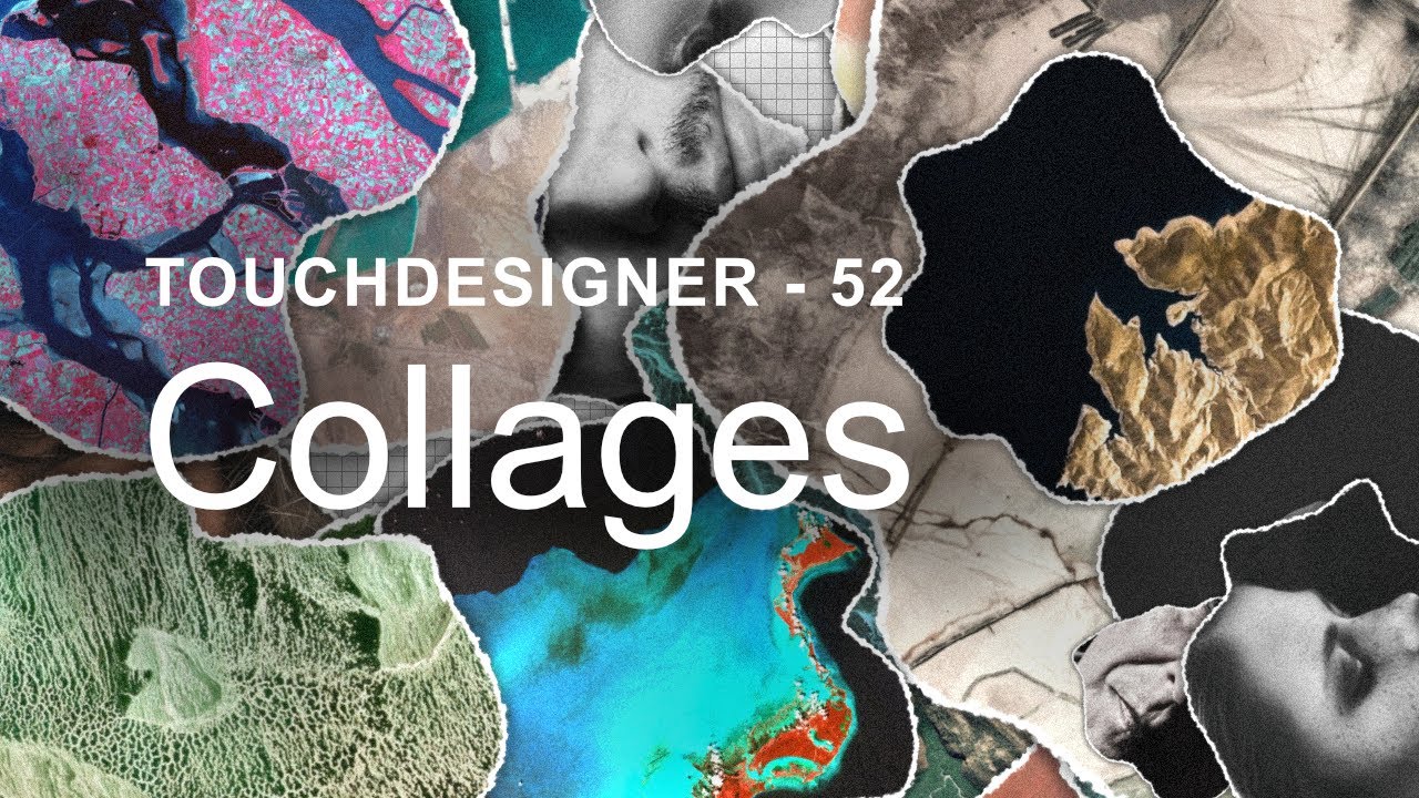 Collages – TouchDesigner Tutorial 52