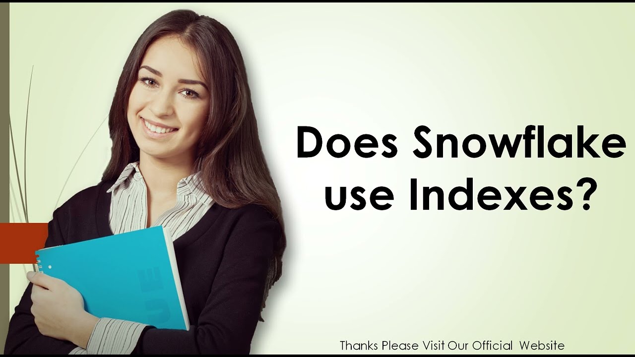 Does Snowflake use Indexes