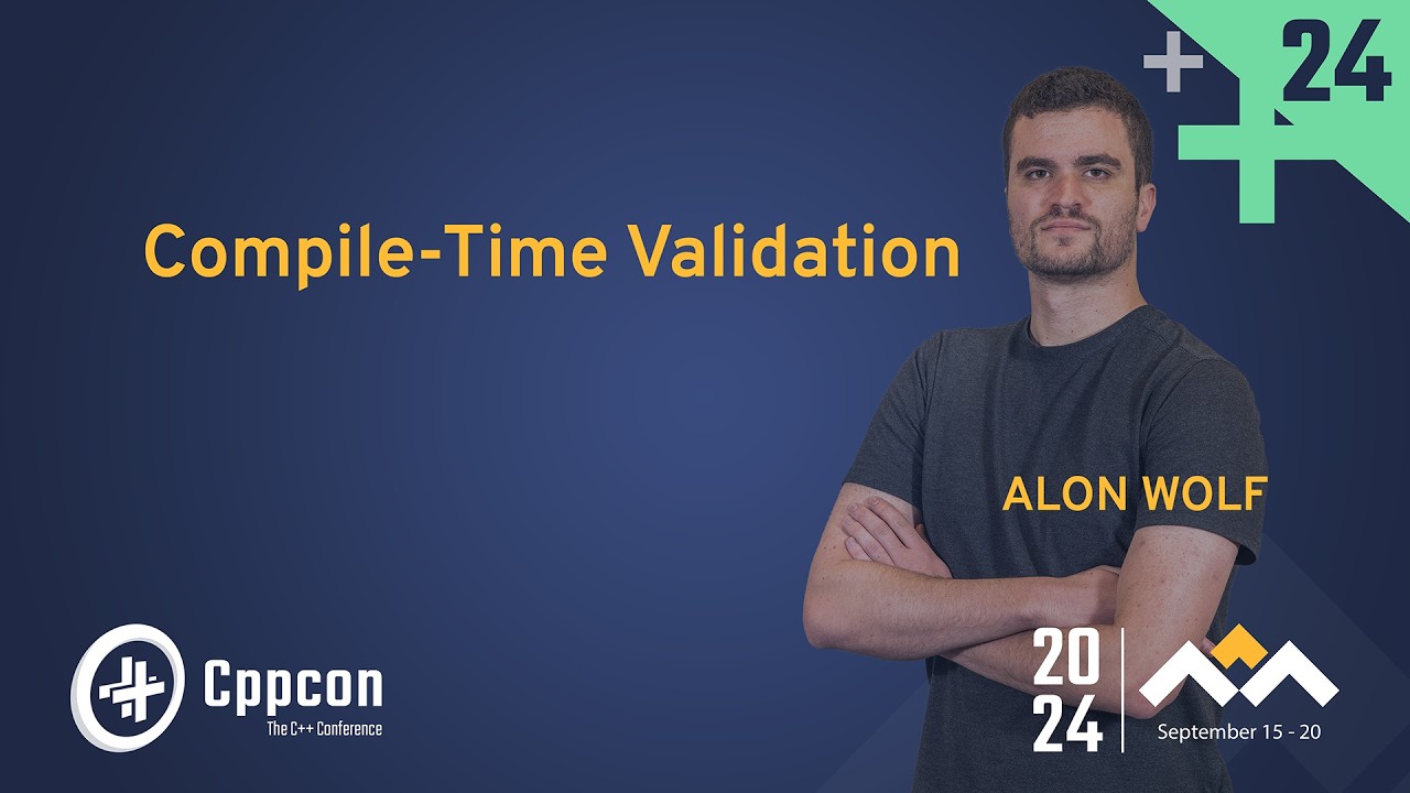 Compile-Time Validation in C++ Programming - Alon Wolf - CppCon 2024