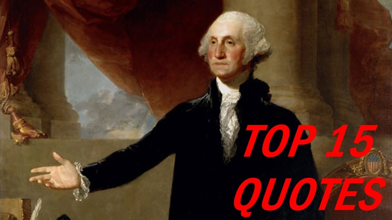 Top 15 George Washington Quotes