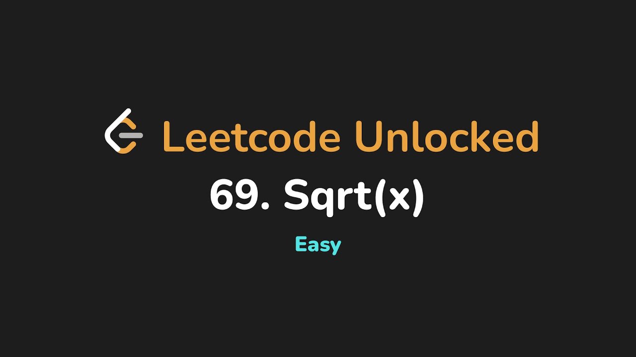 69. Sqrt(x) | Leetcode Unlocked - Python