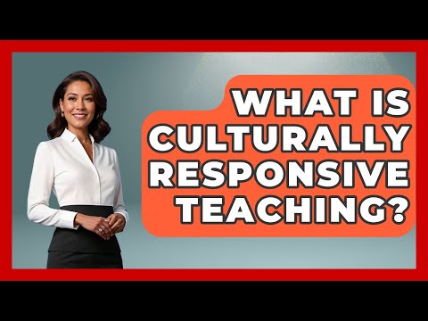What Is Culturally Responsive Teaching? - Socialism Explained